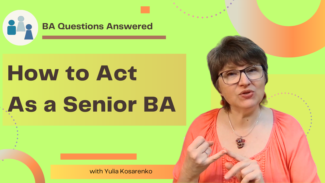 How to Act As a Senior BA - Why Change